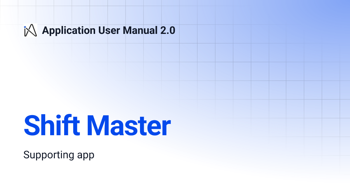 Shift Master | Application User Manual 2.0