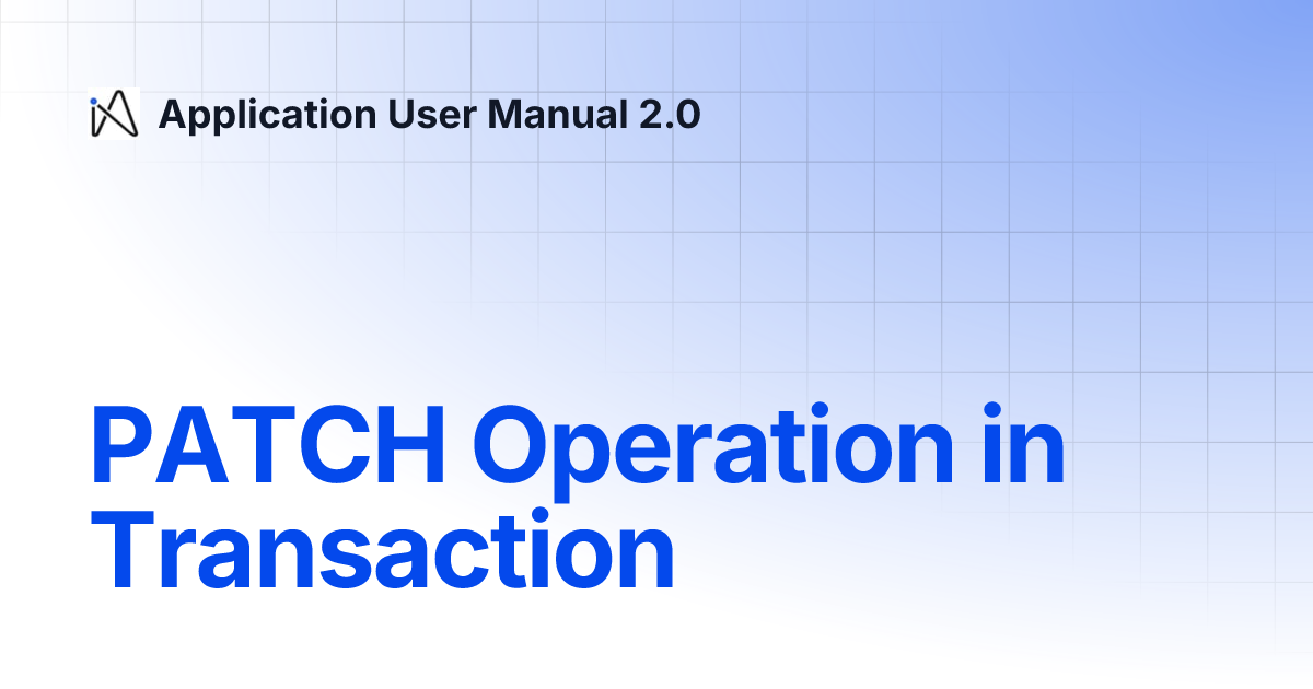 PATCH Operation in Transaction | Application User Manual 2.0