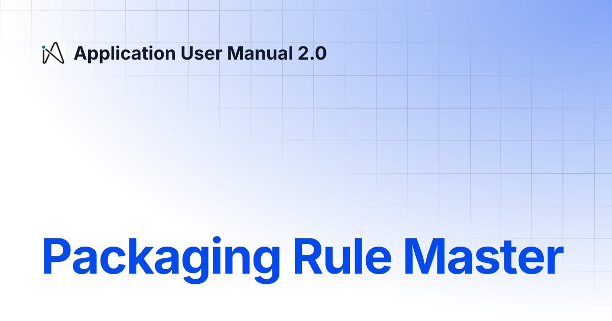 Packaging Rule Master | Application User Manual 2.0
